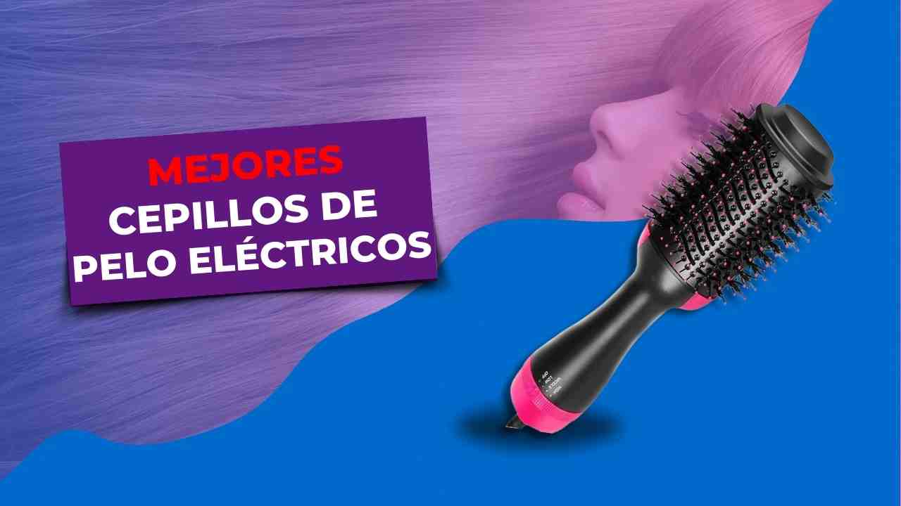 Los 7 Mejores Cepillos De Pelo Eléctricos - 2025