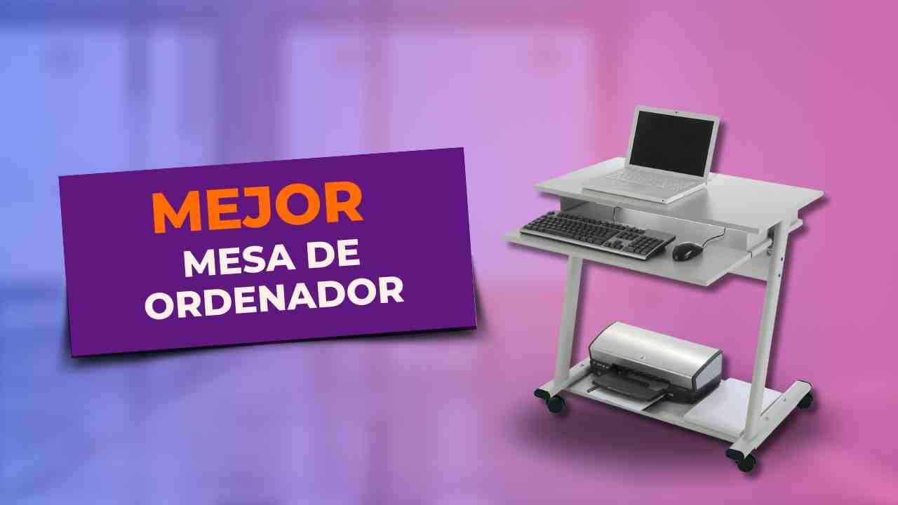Las 7 Mejores Mesas De Ordenador - 2024