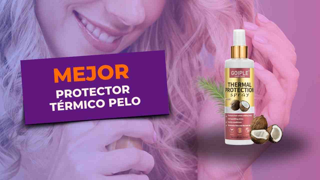 Los 7 Mejores Protectores Térmicos Pelo - 2025