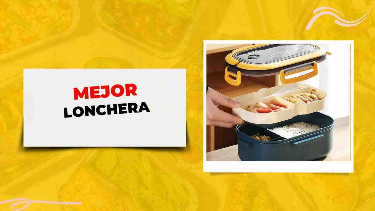 Las 7 Mejores Loncheras - 2025